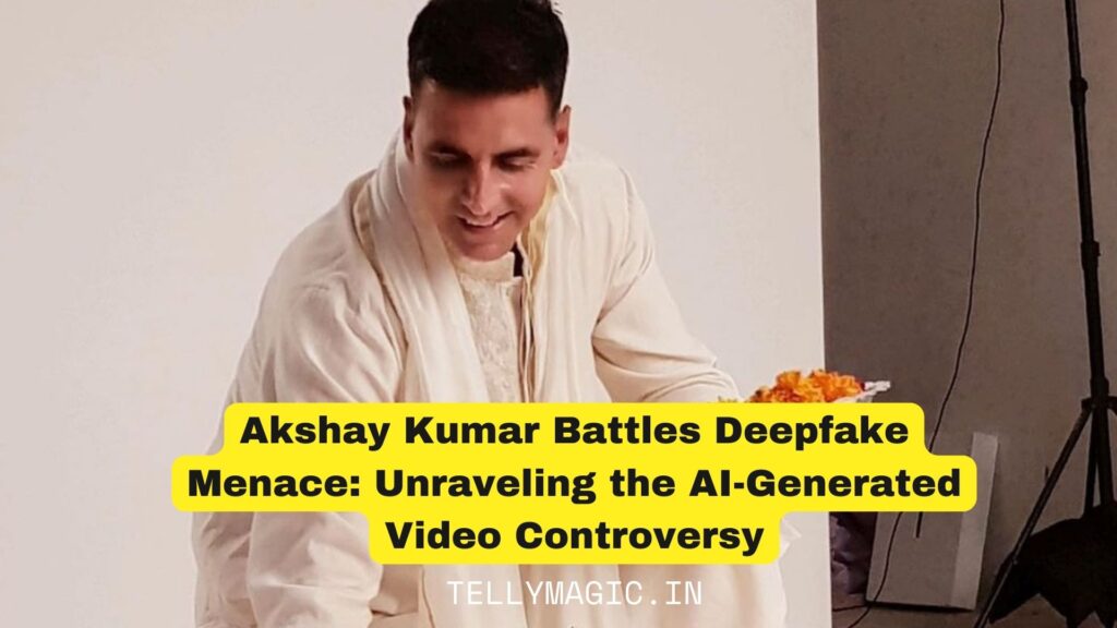 Akshay Kumar Battles Deepfake Menace: Unraveling the AI-Generated Video ...